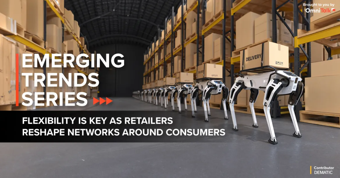 Flexibility Is Key As Retailers Reshape Networks Around Consumers - Omni Talk